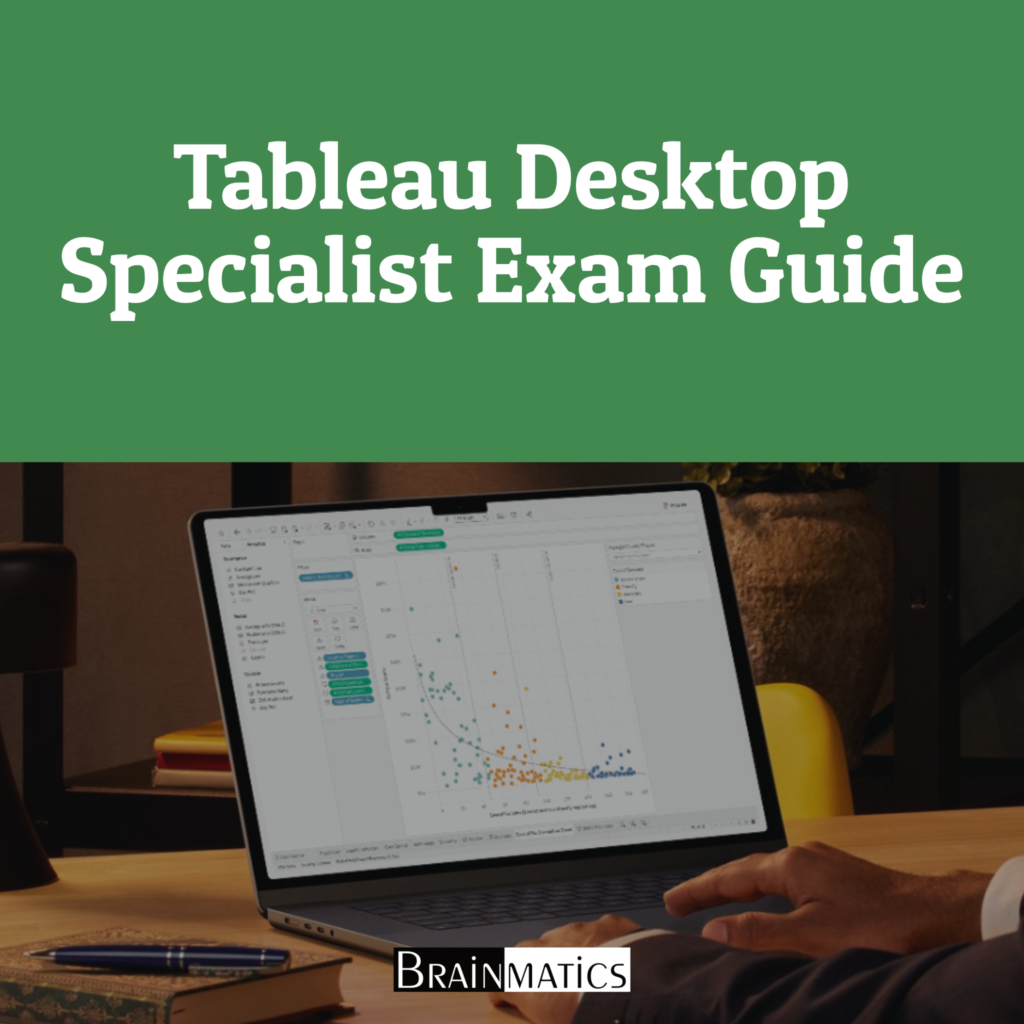 Tableau Desktop Specialist Exam Guide - Brainmatics Tableau Desktop Specialist Exam Guide - Brainmatics